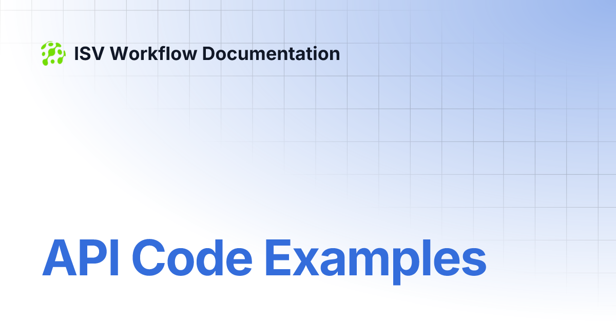 API Code Examples | ISV Workflow Documentation